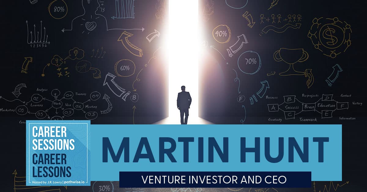 Martin Hunt - Venture Investor and CEO