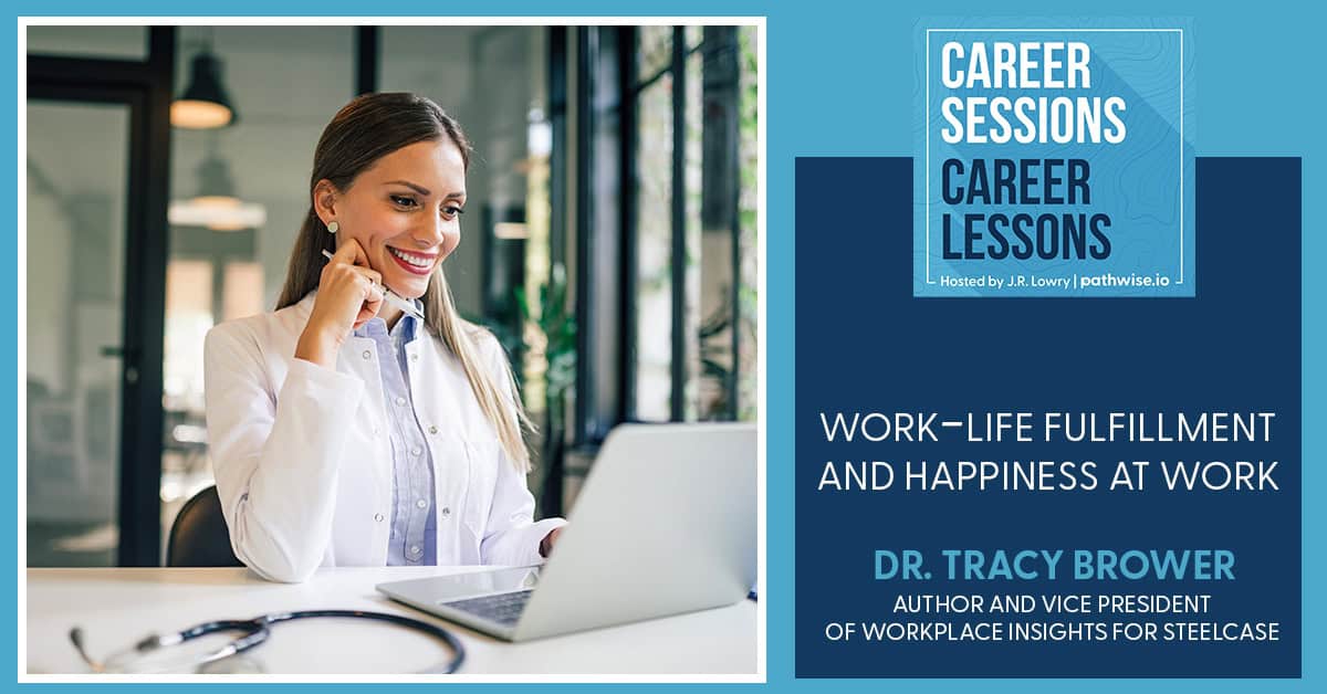Work-Life Fulfillment And Happiness, With Dr. Tracy Brower