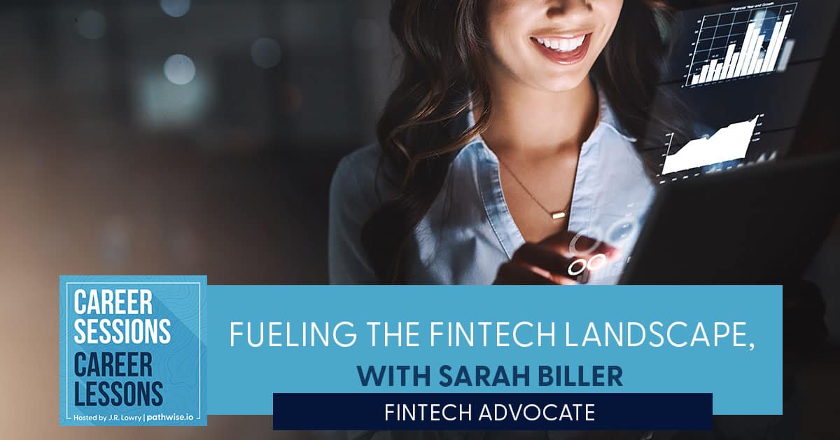 Fueling The FinTech Landscape, With Sarah Biller