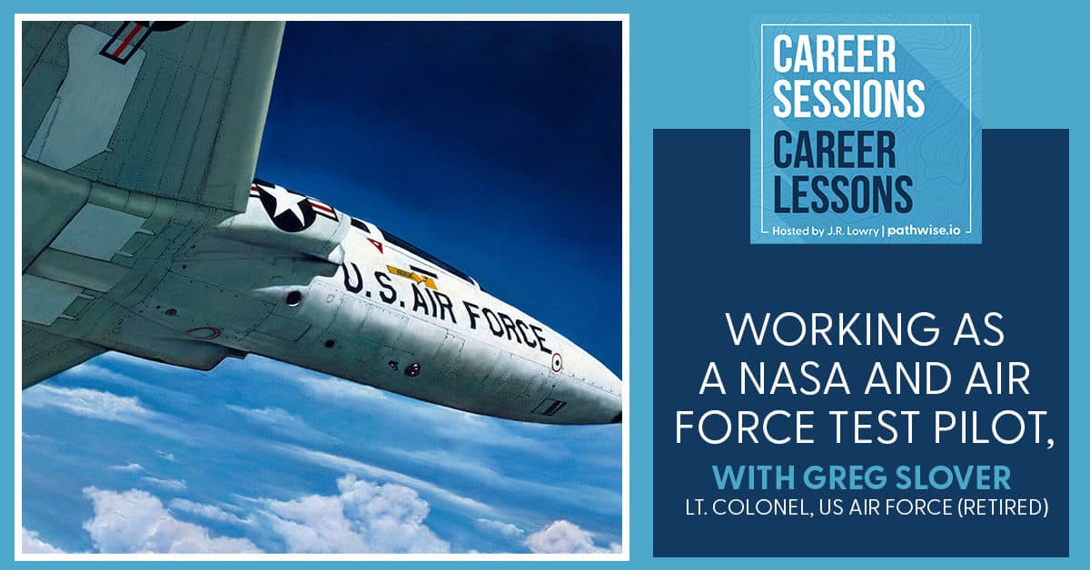 Working As A NASA And Air Force Test Pilot, With Greg Slover