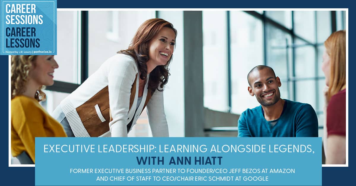 Executive Leadership Alongside Legends, With Ann Hiatt