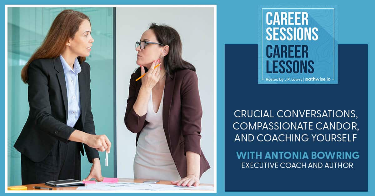 Crucial Conversations, Compassionate Candor, And Coaching Yourself ...