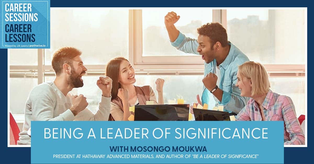 Being A Leader Of Significance, With Mosongo Moukwa