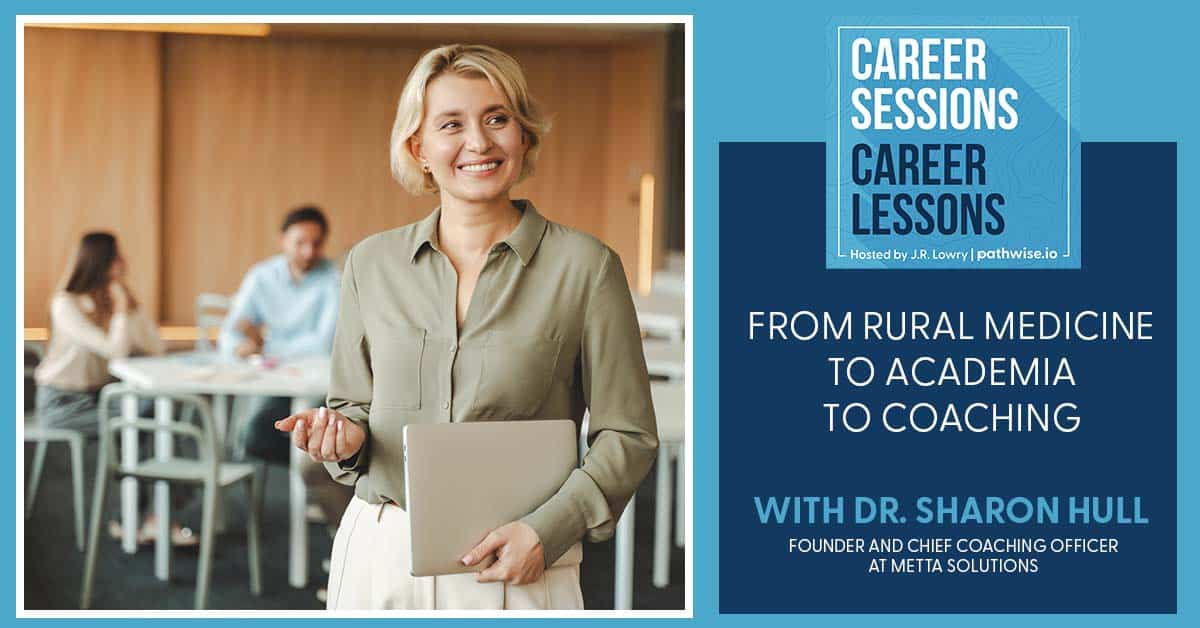 From Rural Medicine To Academia To Coaching With Dr. Sharon Hull