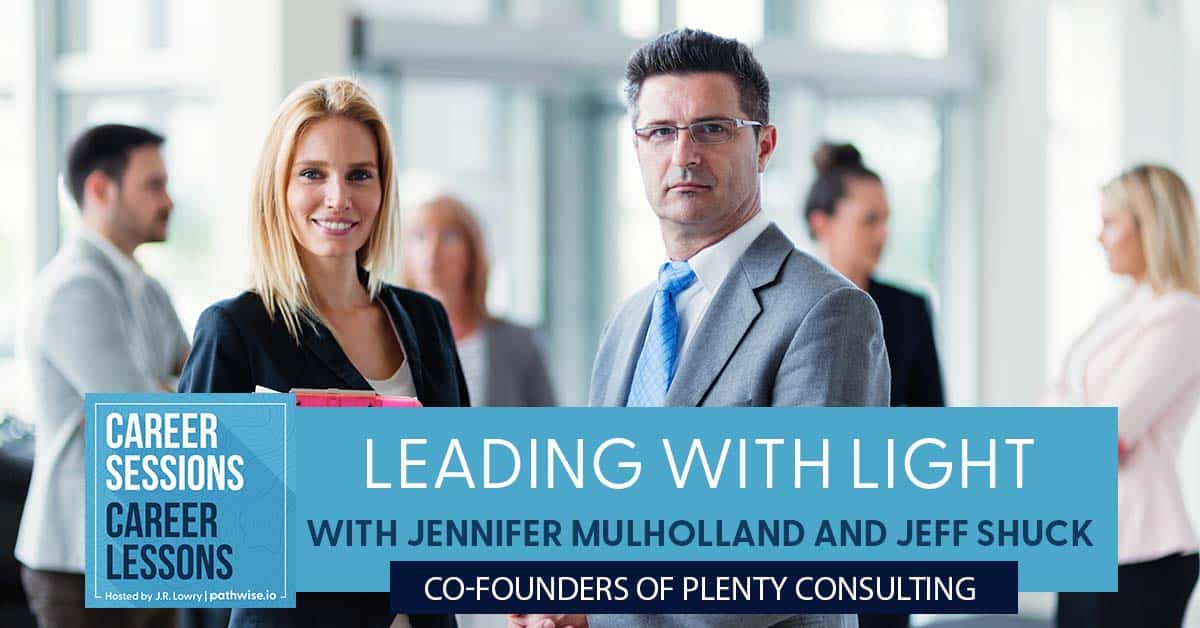Leading With Light, With Jennifer Mulholland And Jeff Shuck