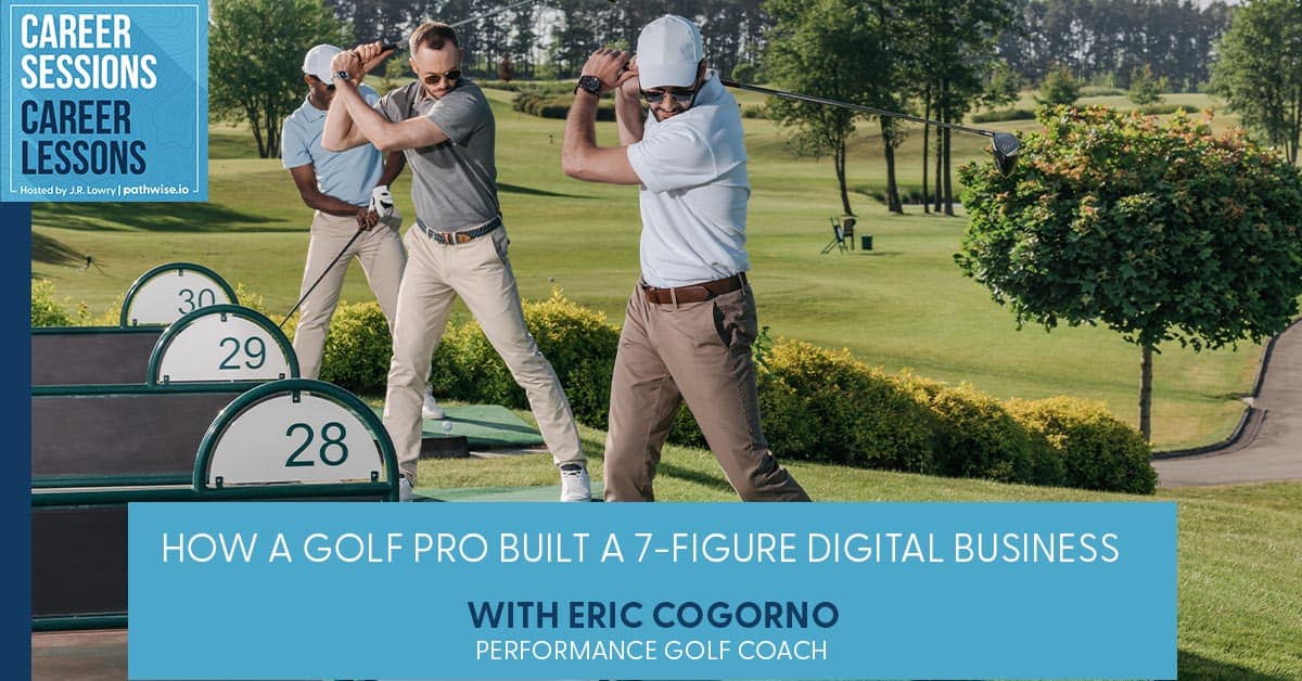 How A Golf Pro Built A 7-Figure Digital Business, With Eric Cogorno