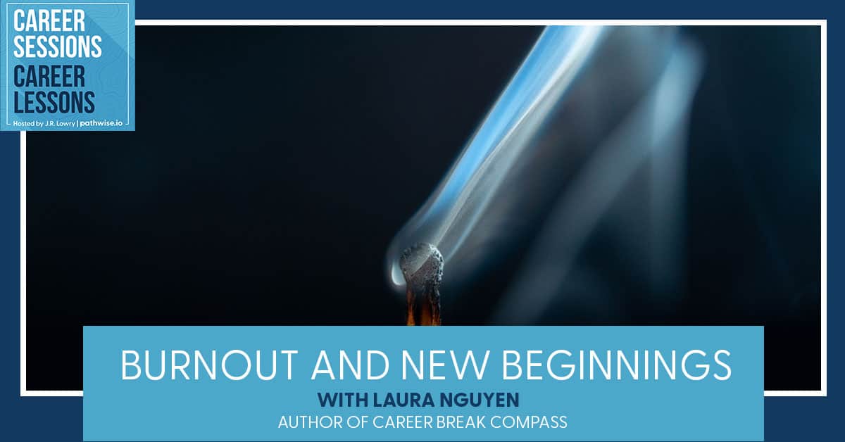 Burnout And New Beginnings, With Laura Nguyen