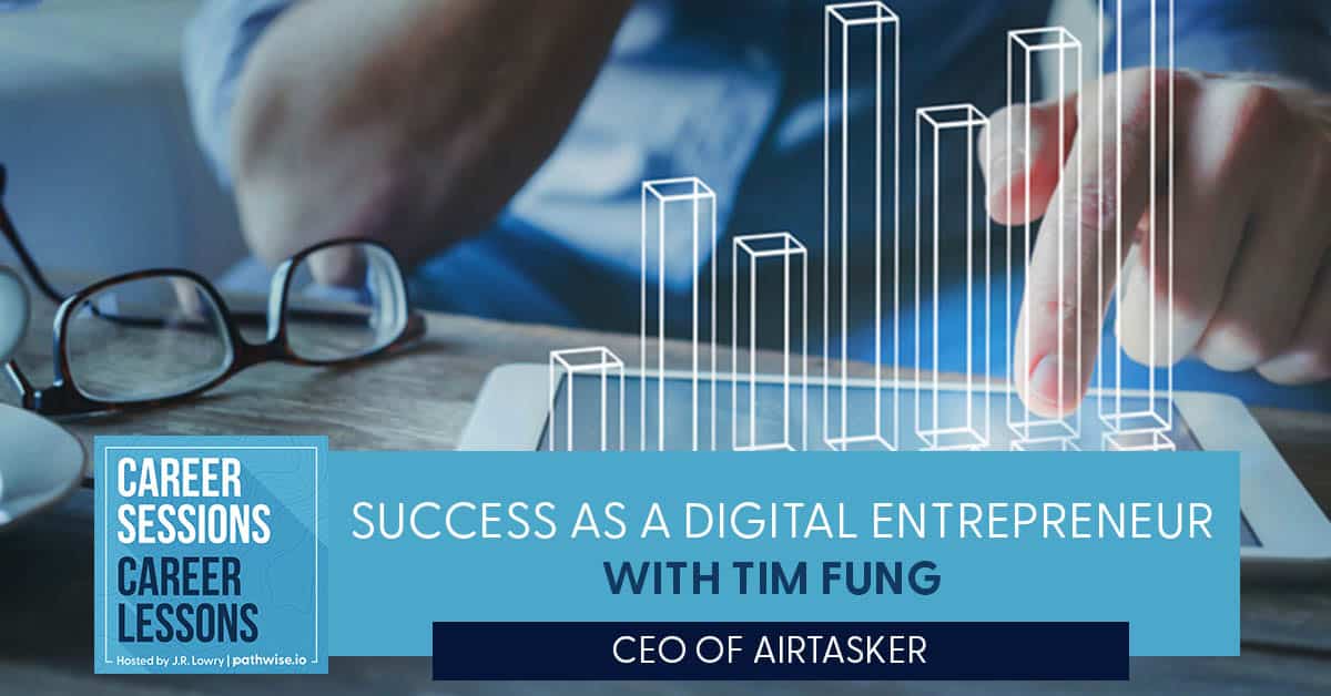 Success As A Digital Entrepreneur, With Tim Fung