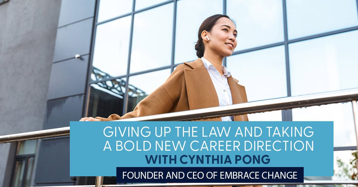 Giving Up The Law And Taking A Bold New Career Direction, With Cynthia Pong