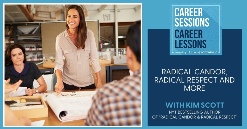 Radical Candor, Radical Respect And More, With Kim Scott